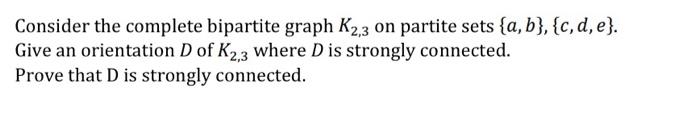 Solved Consider the complete bipartite graph K2,3 on partite | Chegg.com