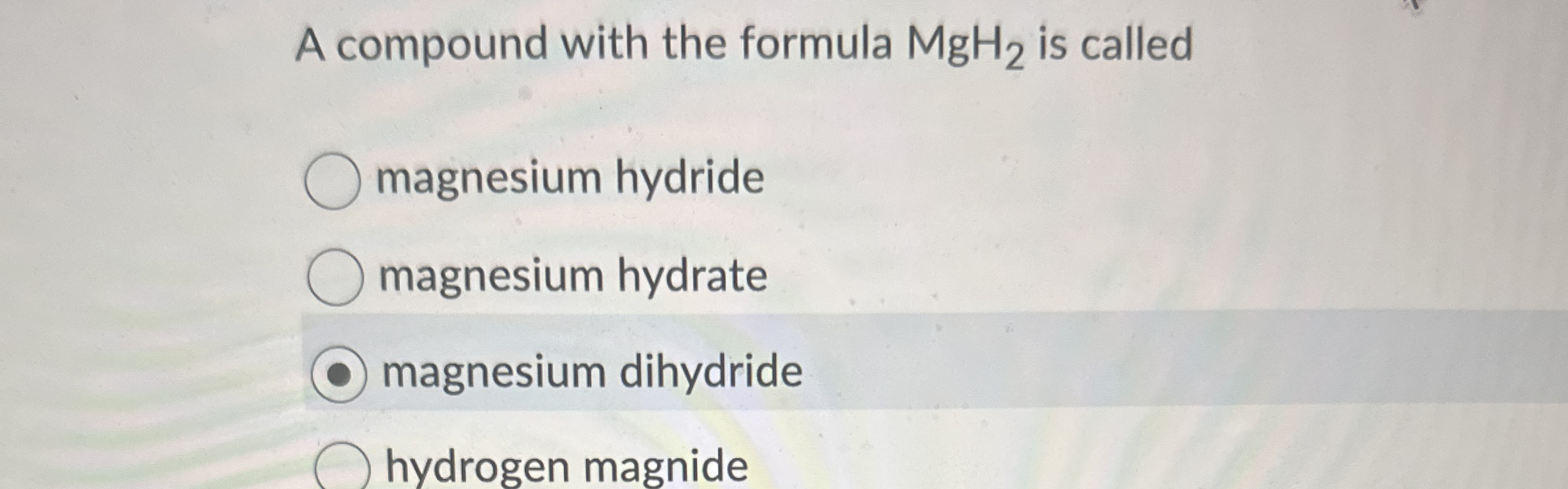 Solved A compound with the formula MgH2 ﻿is calledmagnesium | Chegg.com