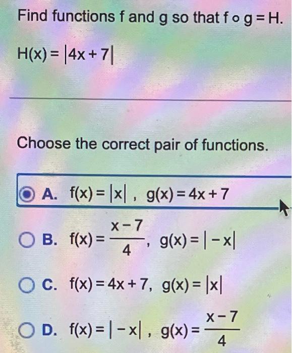 Solved Find Functions F And G So That F∘g H H X ∣4x 7∣