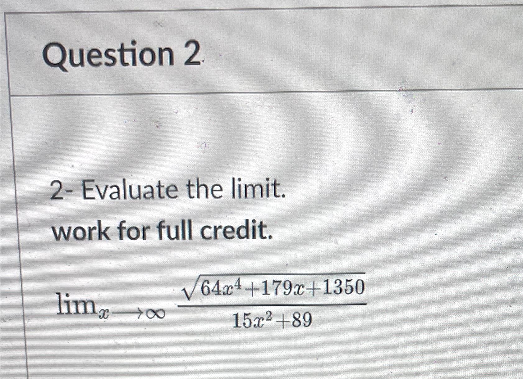 Solved Question 22- ﻿Evaluate the limit. ﻿work for full | Chegg.com