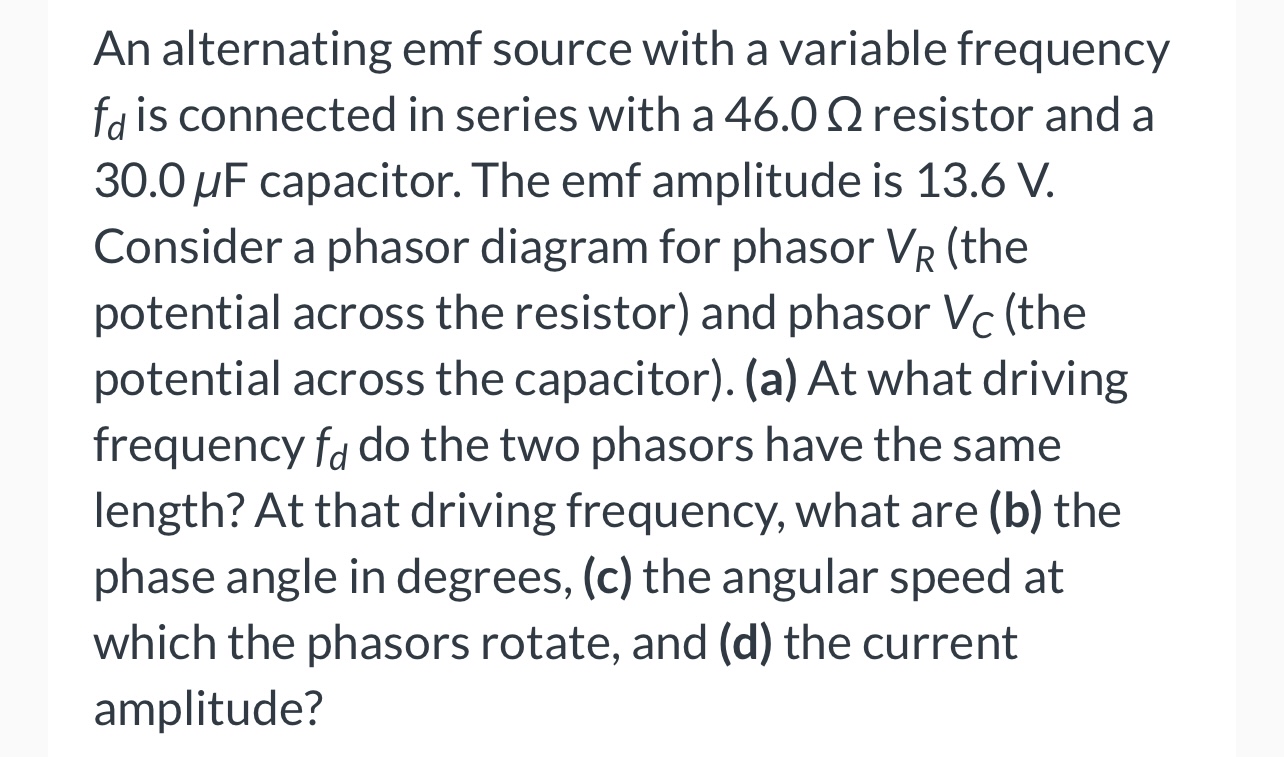 Solved An alternating emf source with a variable frequency | Chegg.com