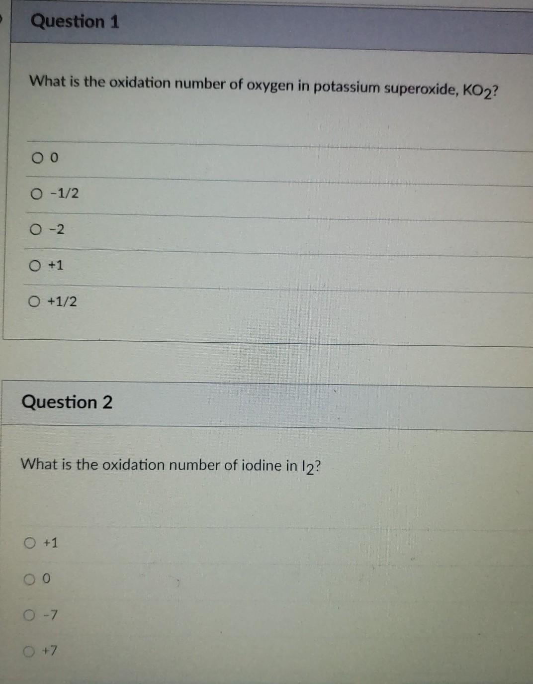 Solved Question 1 What is the oxidation number of oxygen in | Chegg.com