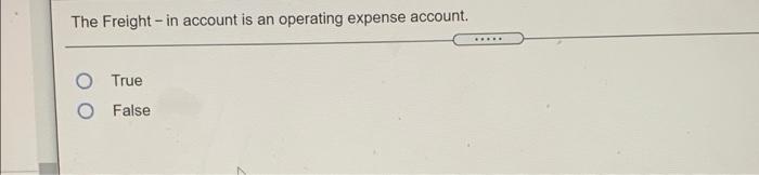 Solved The Freight - in account is an operating expense | Chegg.com
