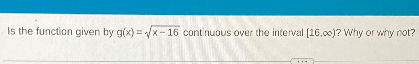 Solved Is the function given by g(x)=x-162 ﻿continuous over | Chegg.com