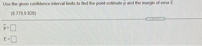 Solved Use the given confidence interval limits to find the | Chegg.com