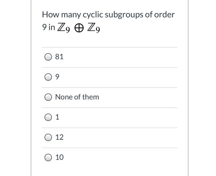 Solved How many cyclic subgroups of order 9 in Z, Z9 81 9 | Chegg.com