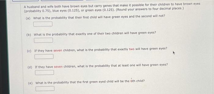 Solved A husband and wife both have brown eyes but carry | Chegg.com