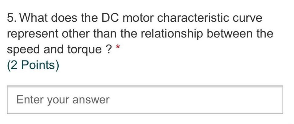 Solved 5. What does the DC motor characteristic curve | Chegg.com