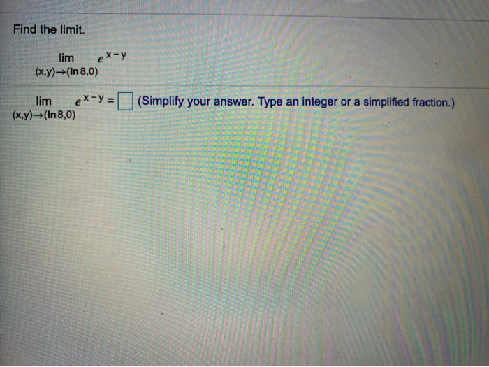 Solved Find the limit. ex-y y lim (x,y) → (In 8,0) lim ex-y= | Chegg.com