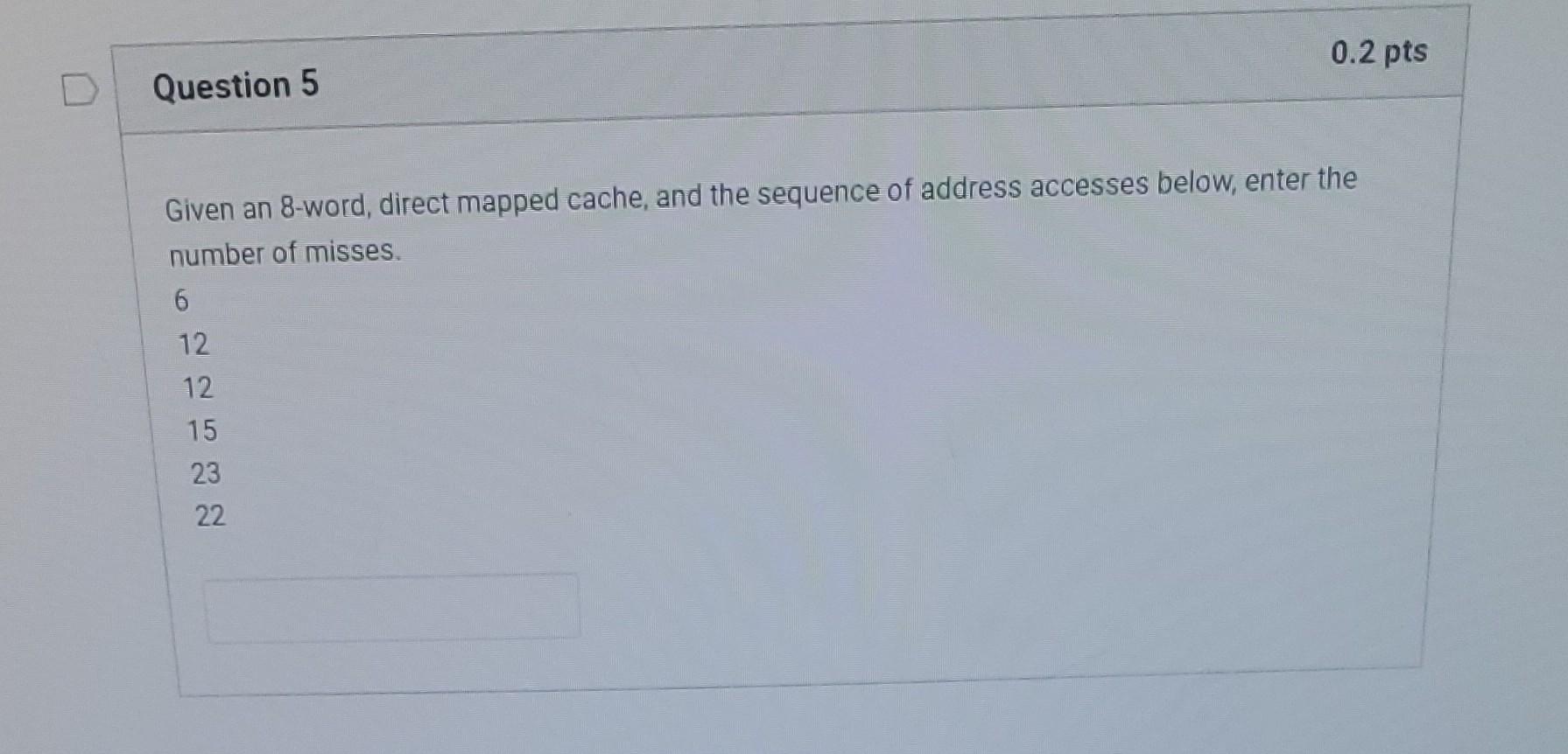 Solved Given an 8-word, direct mapped cache, and the | Chegg.com