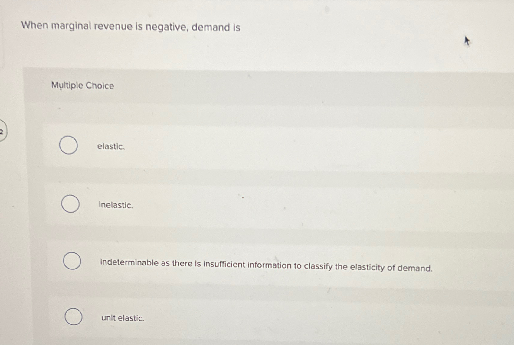 Solved When marginal revenue is negative, demand isMụltiple | Chegg.com