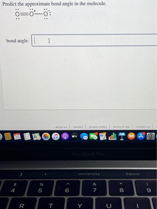Solved Predict the approximate bond angle in the molecule. | Chegg.com
