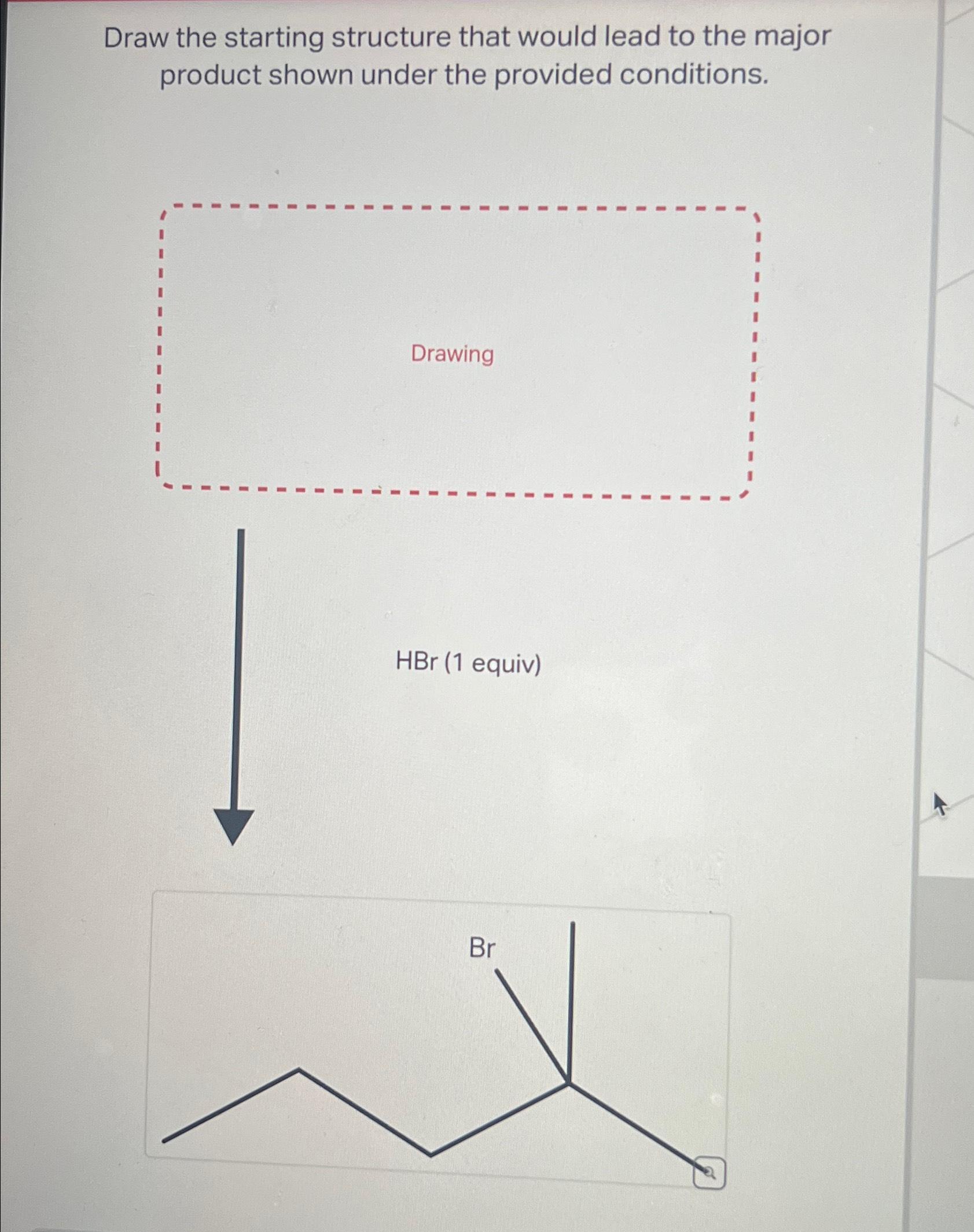 Solved Draw the starting structure that would lead to the | Chegg.com