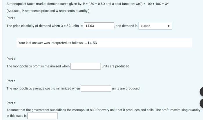 Solved A monopolist faces market demand curve given by: P = | Chegg.com