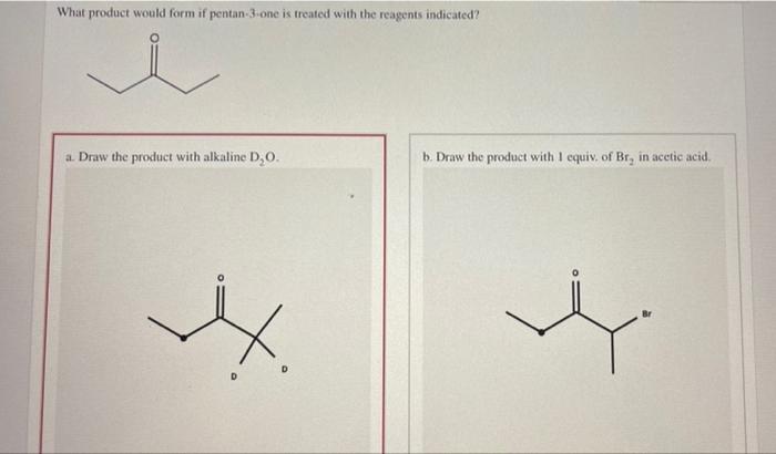 Solved What product would form if pentan-3-one is treated | Chegg.com