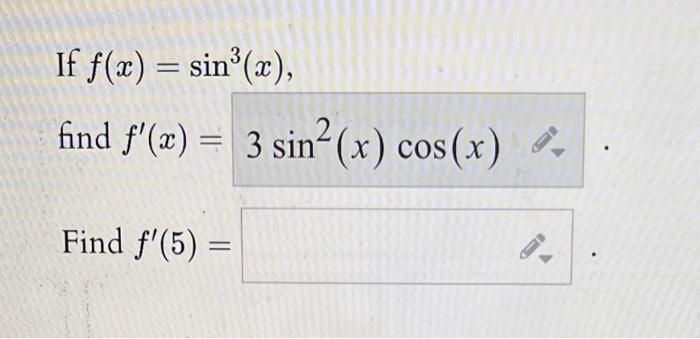 Solved f(x)=tan(3x) en f′(x df′(5)=f(x)=sin3(x) | Chegg.com