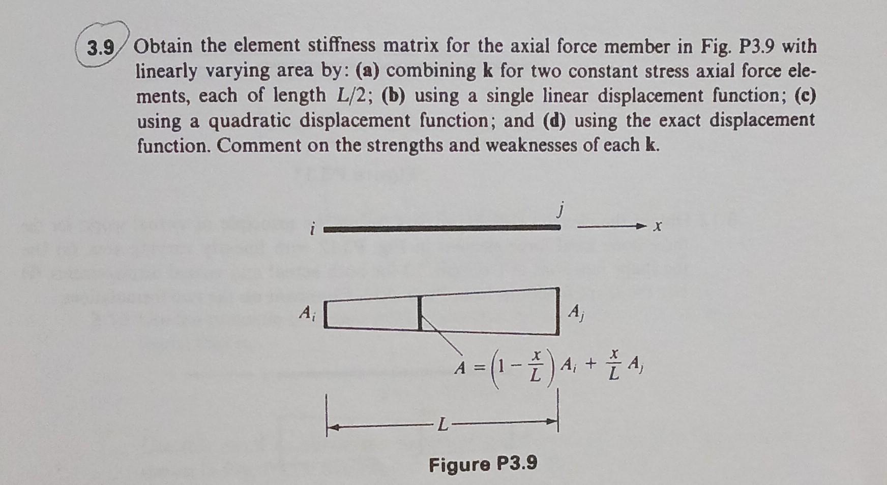 Solved 9 Obtain the element stiffness matrix for the axial | Chegg.com