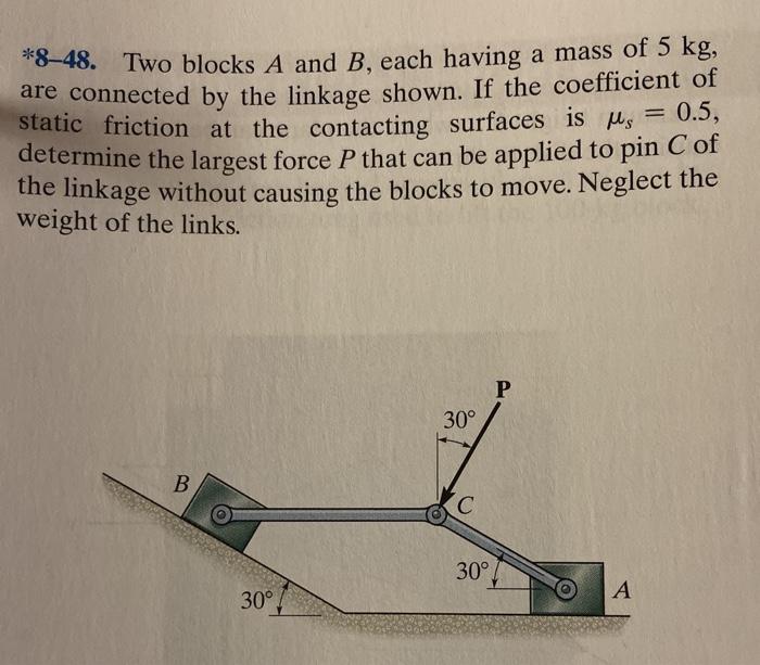 Solved *8–48. Two blocks A and B, each having a mass of 5 | Chegg.com