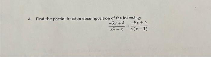 Solved 4. Find the partial fraction decomposition of the | Chegg.com
