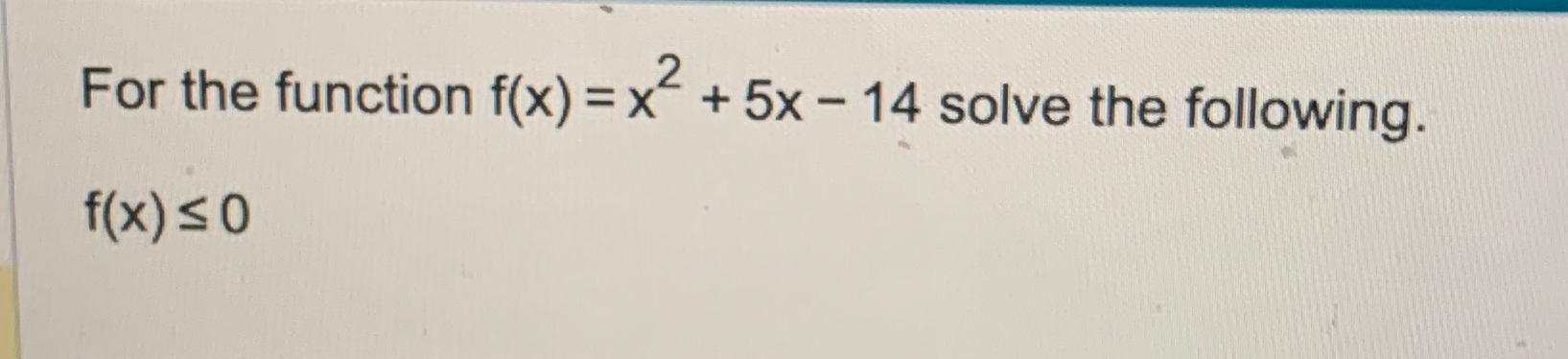 Solved For the function f(x)=x2+5x-14 ﻿solve the | Chegg.com