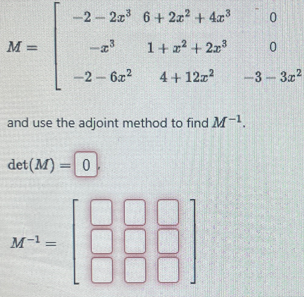 Solved and use the adjoint method to find M-1.det(M)= | Chegg.com
