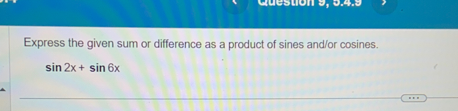 Solved Express the given sum or difference as a product of | Chegg.com