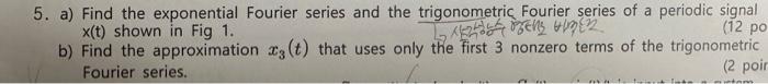 Solved 5. a) Find the exponential Fourier series and the | Chegg.com