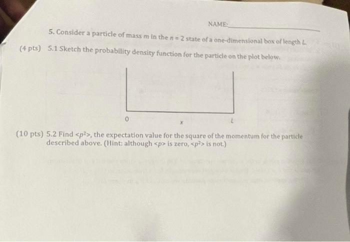 Solved NAME 5. Consider a particle of mass m in the n=2 | Chegg.com