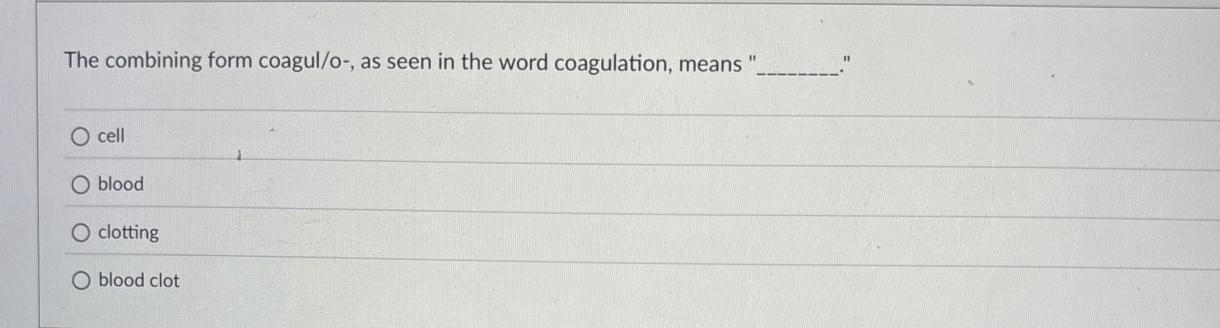 Solved The combining form coagul/o-, ﻿as seen in the word | Chegg.com