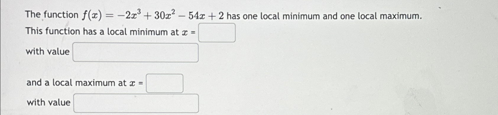 Solved The function f(x)=-2x3+30x2-54x+2 ﻿has one local | Chegg.com