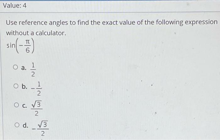 Solved Value: 4 Use reference angles to find the exact value | Chegg.com