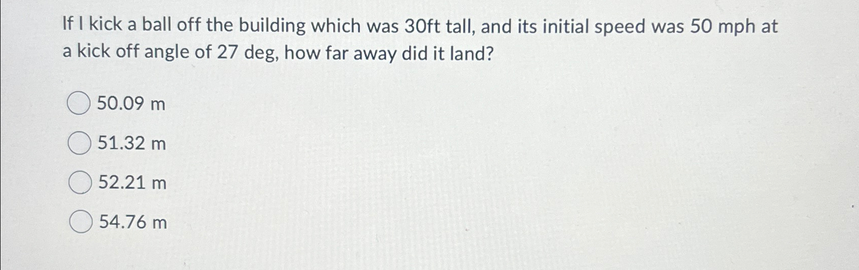 Solved If I kick a ball off the building which was 30ft | Chegg.com