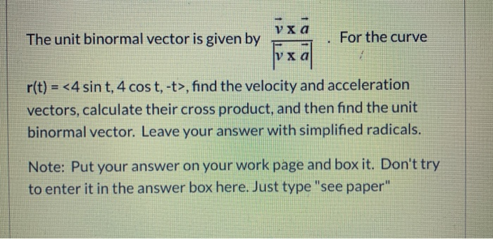 Solved vxa The unit binormal vector is given by For the | Chegg.com