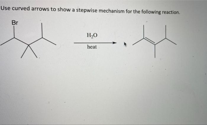 Solved Use curved arrows to show a stepwise mechanism for | Chegg.com