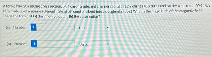 Solved A toroid having a square cross section, 5.84 cm on a | Chegg.com