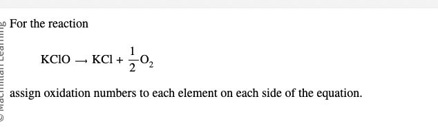 Solved For the reactionKClO->KCl+(1)/(2)O_(2)assign | Chegg.com