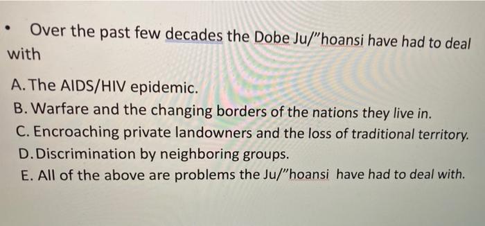 Solved Over the past few decades the Dobe Ju/"hoansi have | Chegg.com