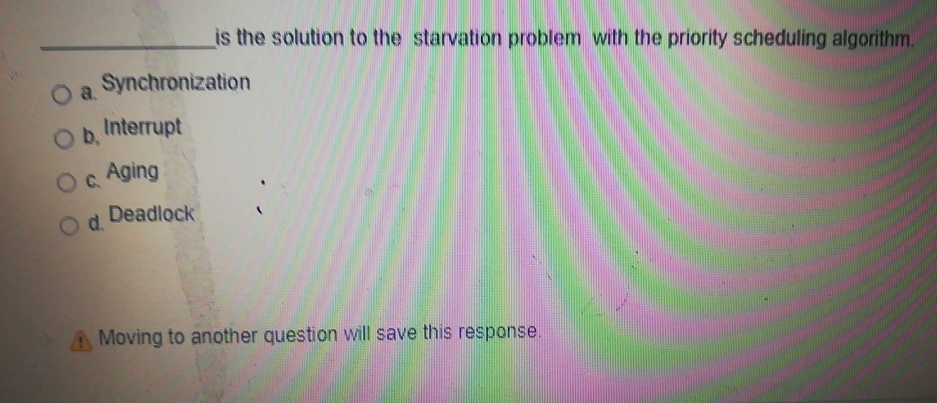 Solved is the solution to the starvation problem with the | Chegg.com