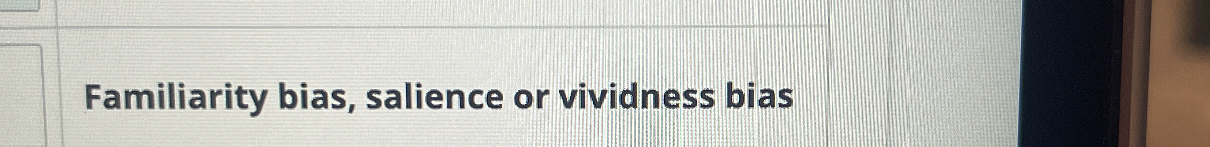 Solved Familiarity bias, salience or vividness bias | Chegg.com