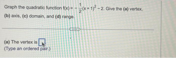 Solved Graph the quadratic function f(x)=−21(x+1)2−2. Give | Chegg.com