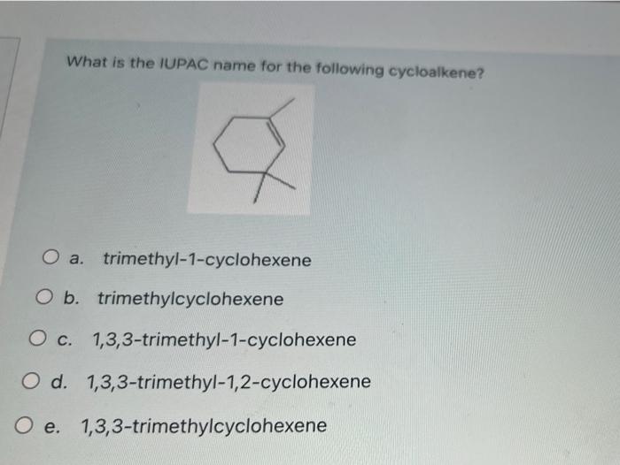 Solved What is the IUPAC name for the following cycloalkene? | Chegg.com