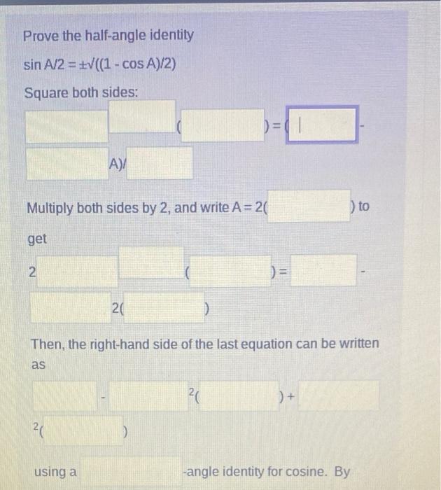 Solved Prove the half-angle identity sinA/2=±((1−cosA)/2) | Chegg.com