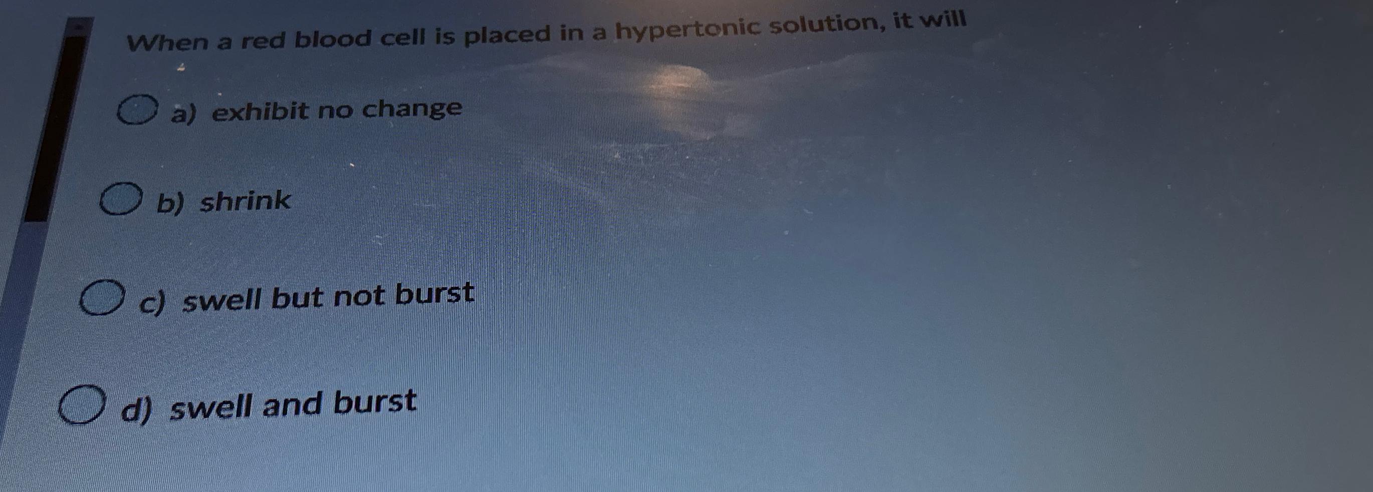 Solved When a red blood cell is placed in a hypertonic | Chegg.com