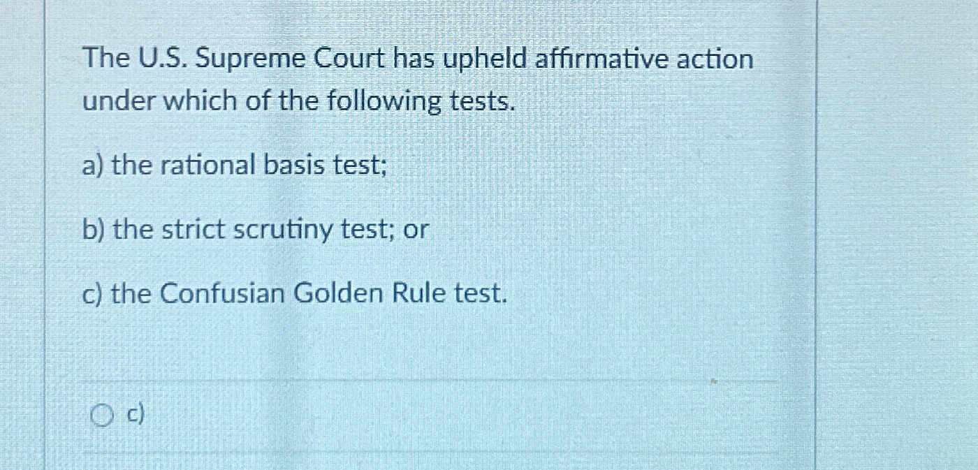 Solved The U.S. ﻿Supreme Court has upheld affirmative action | Chegg.com