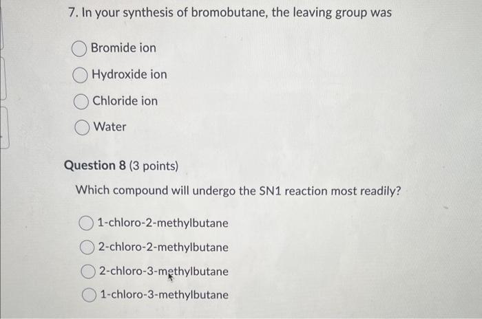 Solved 7. In your synthesis of bromobutane, the leaving | Chegg.com