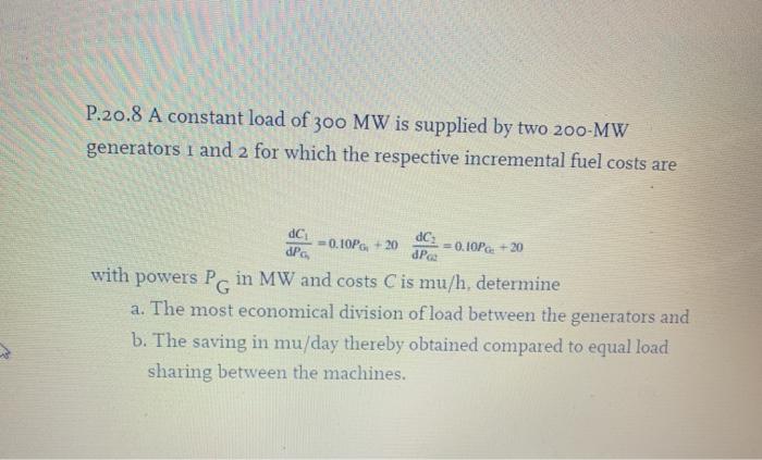 Solved P.20.8 A constant load of 300 MW is supplied by two | Chegg.com