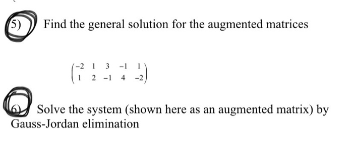 Solved Find the general solution for the augmented matrices | Chegg.com