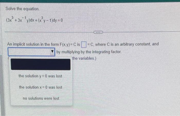 Solved Solve the equation. (3x3+3x−1y)dx+(x3y−1)dy=0 An | Chegg.com