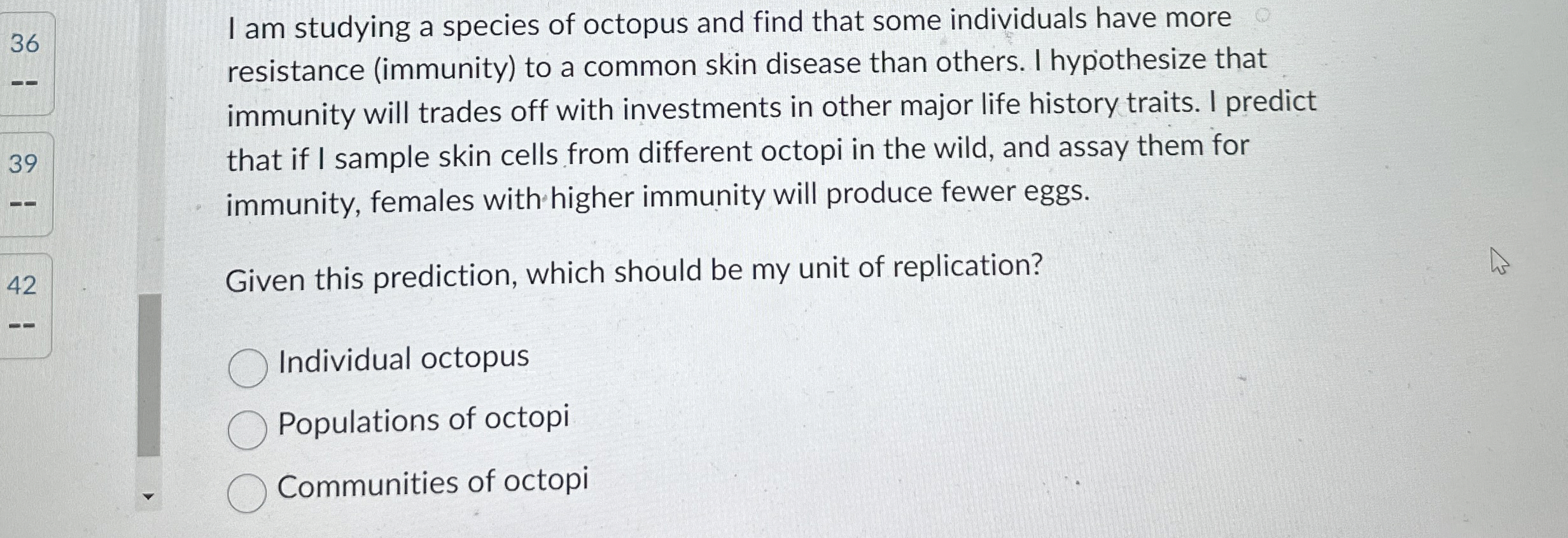 Solved I am studying a species of octopus and find that some | Chegg.com