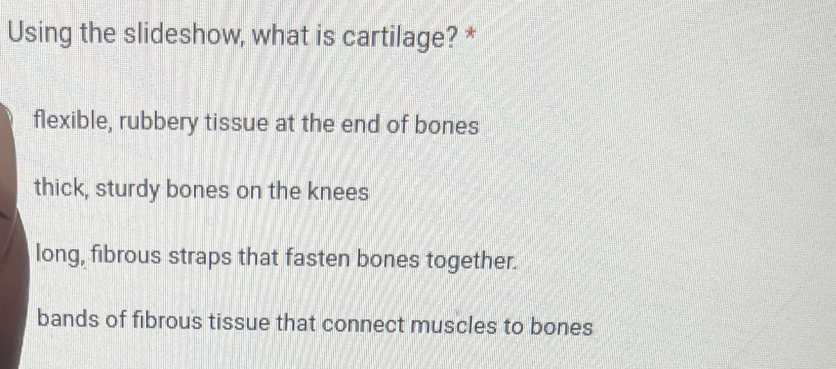 Solved Using the slideshow, what is cartilage? *flexible, | Chegg.com